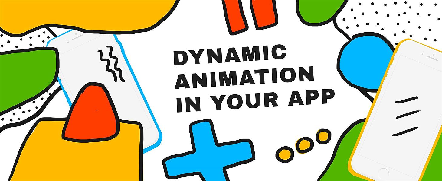 How You Can Use Dynamic Animations in Your App